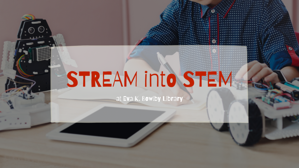 STREAM into STEM Class at Eva K. Bowlby Library - Visit Greene County